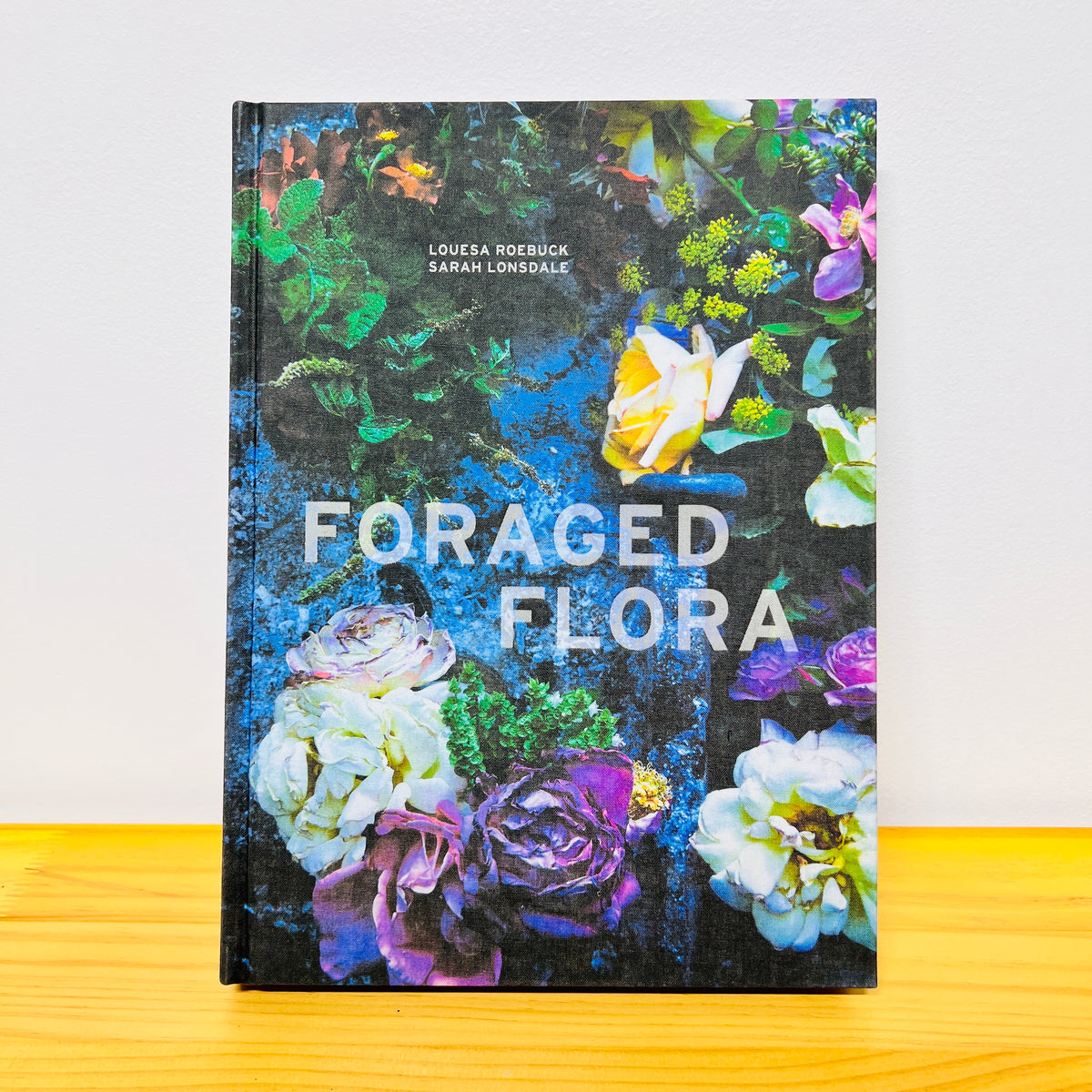 Foraged Flora by Louesa Roebuck and Sarah Lonsdale – hanson road